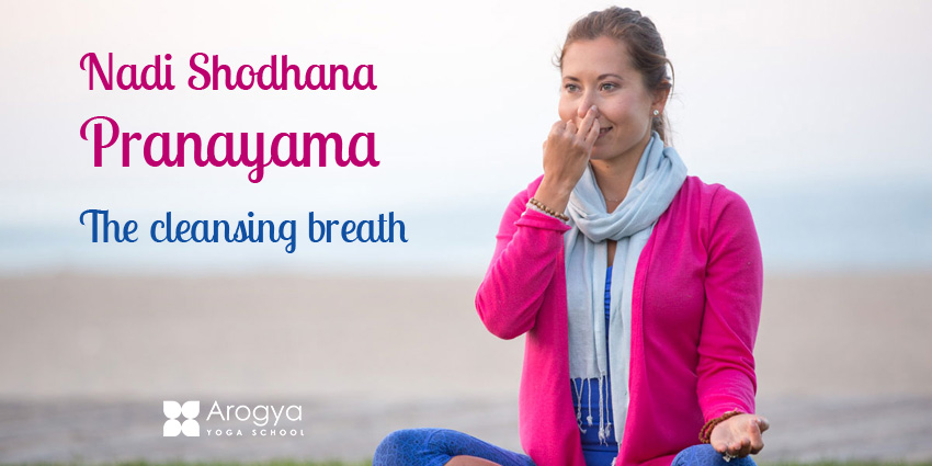 Nadi Shodhana Pranayama - The cleansing breath - Arogya Yoga School Blog