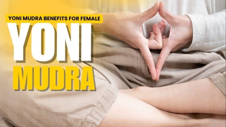 5 Yoni mudra benefits - how to do yoni mudra