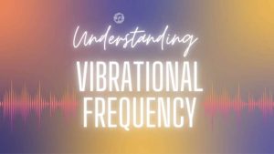 Understanding the Vibrational Frequency Chart