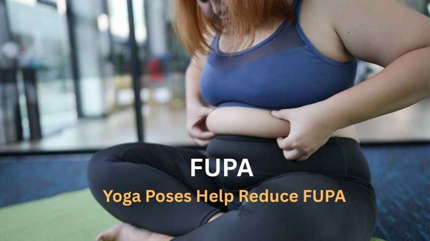 FUPA: Fupa Meaning - 6 Yoga Poses Help Reduce FUPA
